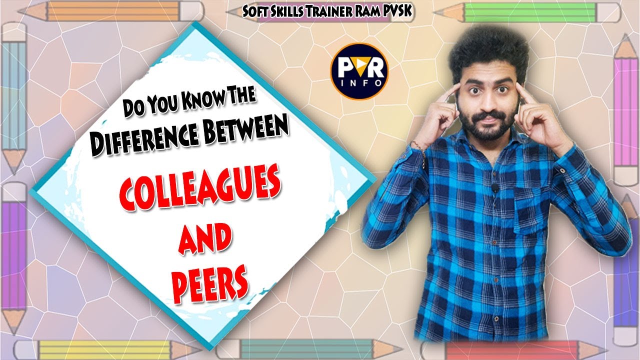 Difference Between Colleagues and Peers | Soft Skills Trainer Ram PVSK ...