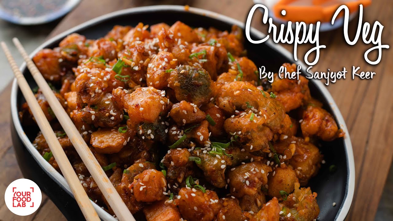 Crispy Veg Recipe |क्रिस्पी वेज | Chef Sanjyot Keer - YouTube