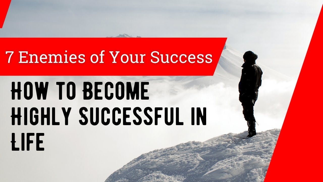 7 Enemies of Your Success | How to Unlock Your Full Potential in Life ...