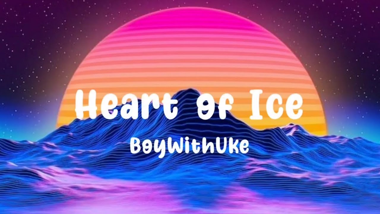 Heart Of Ice -BoyWithUke | Lyrics In English - YouTube