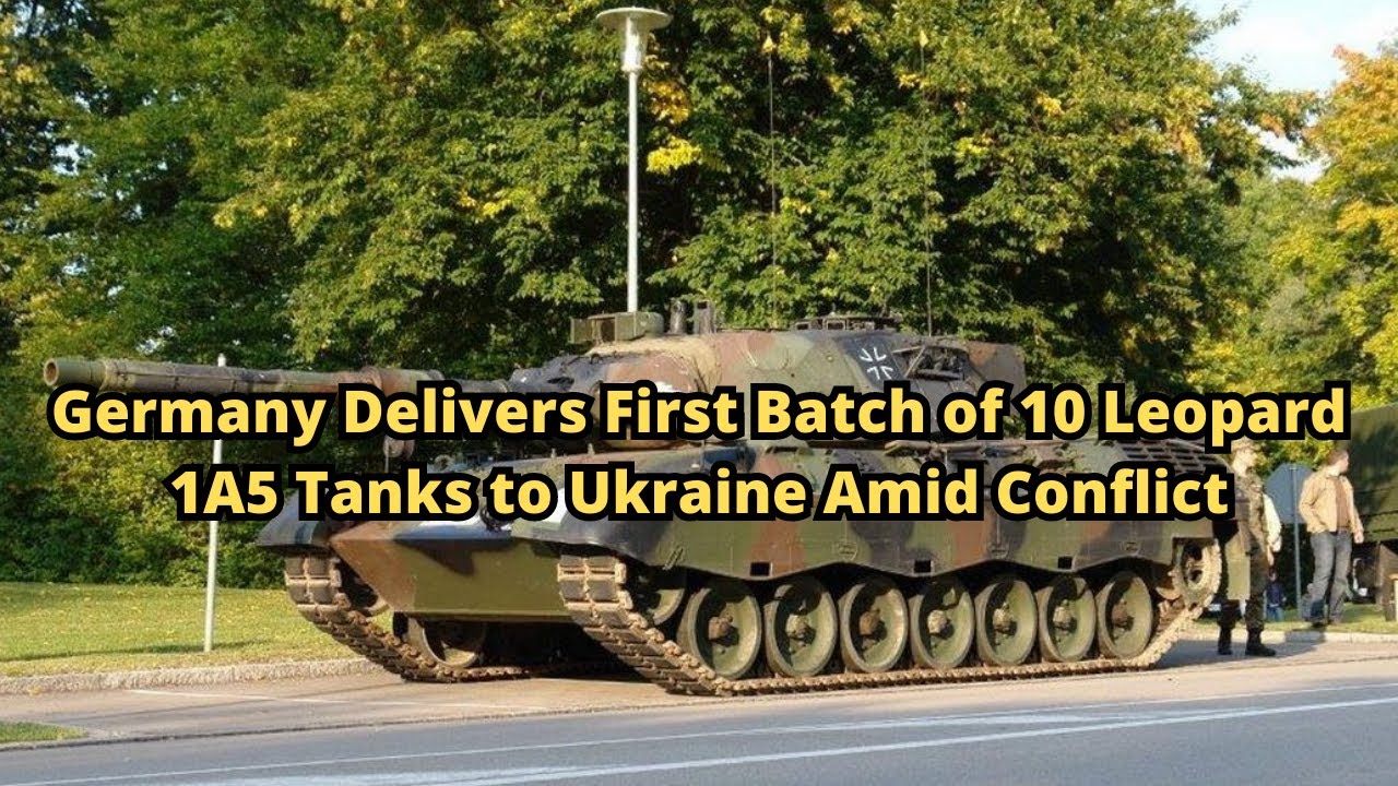 Germany Delivers First Batch of 10 Leopard 1A5 Tanks to Ukraine Amid ...