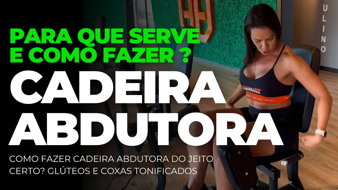 Cadeira Abdutora: Para que Serve e Como Fazer? Técnica Perfeita para ...