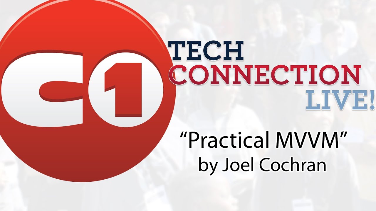 Practical MVVM by Joel Cochran - Tech Connection Live! - YouTube