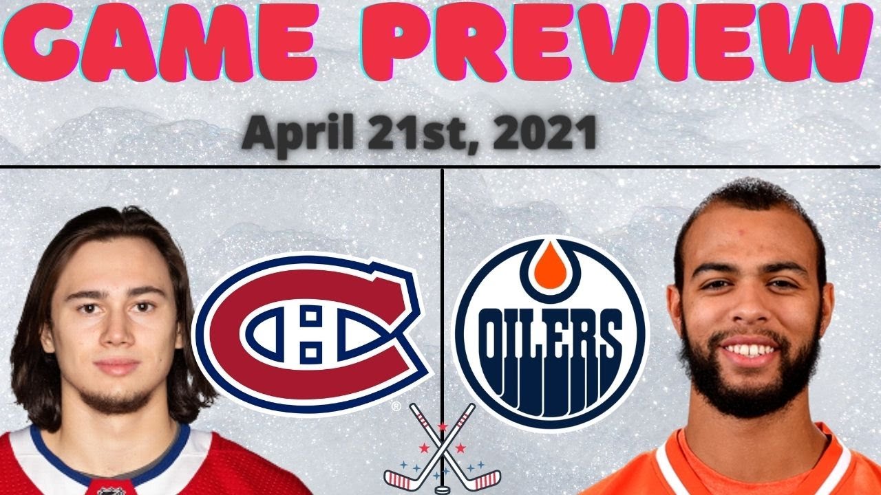 Habs VS Oilers Game Preview - April 21st, 2021 - YouTube