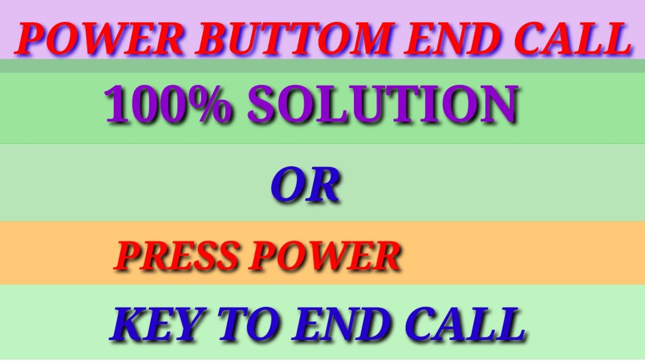 Power buttom end call solution.Press power key to end call 100% ...