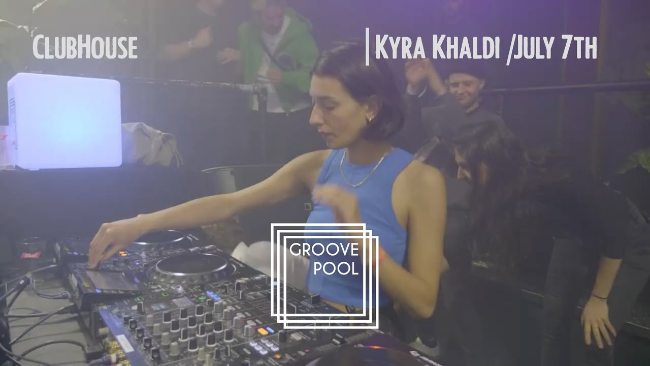 Kyra Khaldi / ClubHouse X Groove Pool / July 7th - YouTube