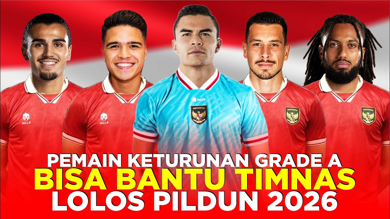 5 PEMAIN KETURUNAN GRADE A YANG BISA BANTU TIMNAS INDONESIA LOLOS ...