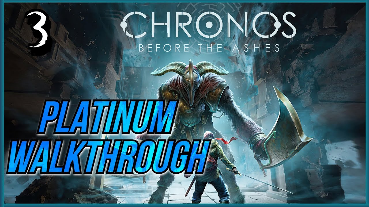 Chronos Before the Ashes | Platinum Walkthrough 3/7 | Full Game Trophy ...