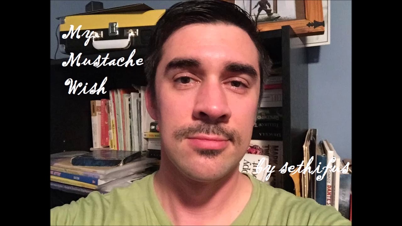 My Mustache Wish - by sethifus - YouTube