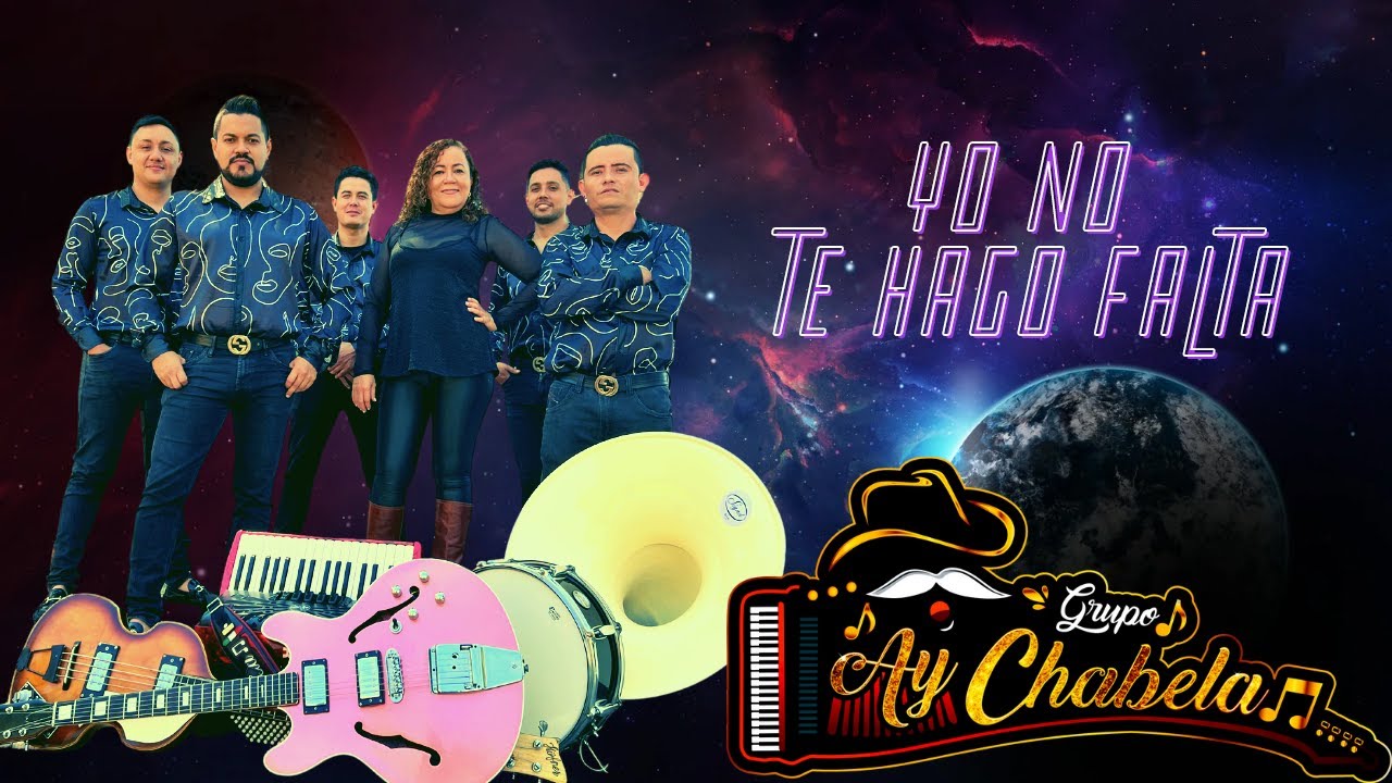 GRUPO AY CHABELA - YO NO TE HAGO FALTA (En vivo) - YouTube