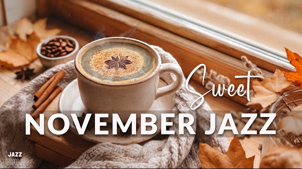 Sweet November Jazz ☕ Elegant Autumn Jazz 🍂 Smooth Jazz and Bossa Nova ...