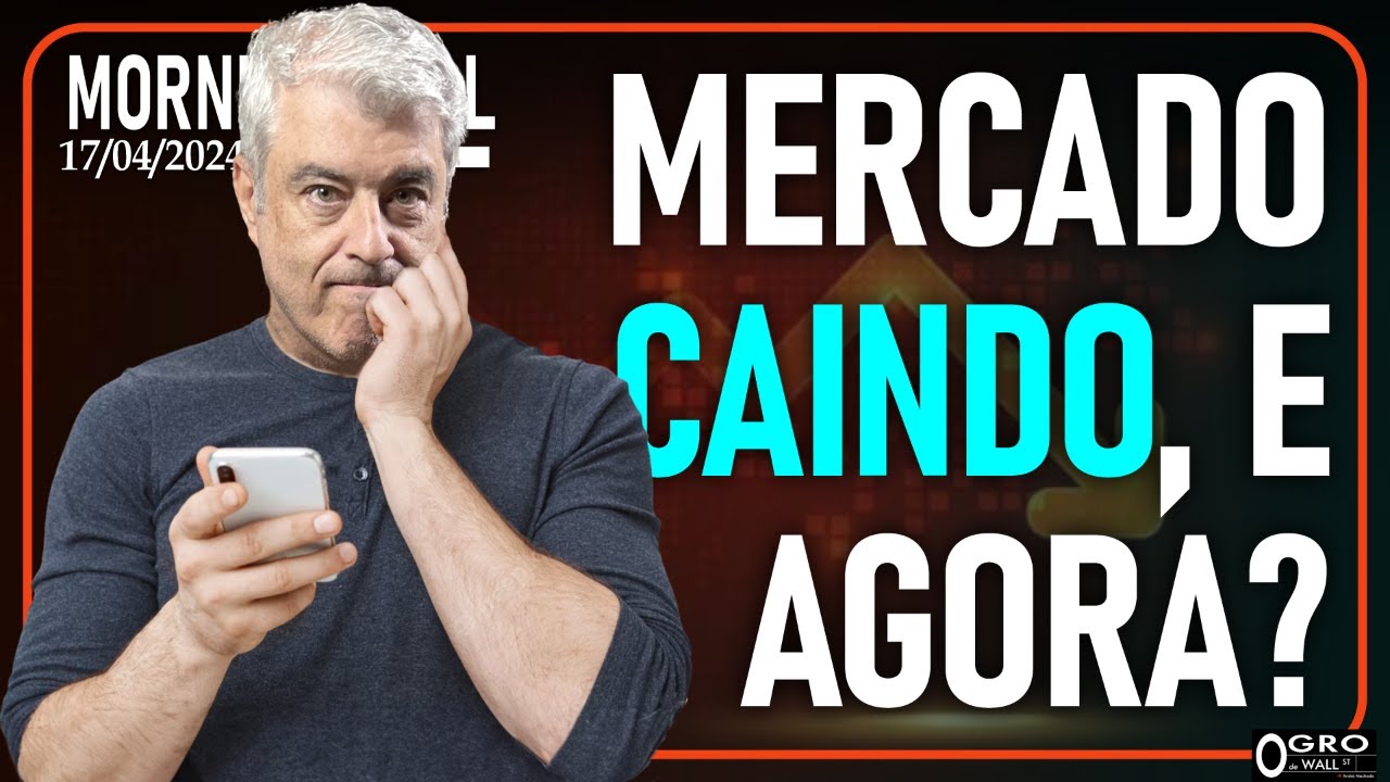 Morning Call - Quarta-feira, 17/04/2024 - Mercado Caindo, E Agora? - YouTube