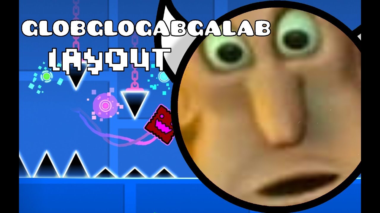 Globglogabgalab Layout // Geometry Dash - YouTube