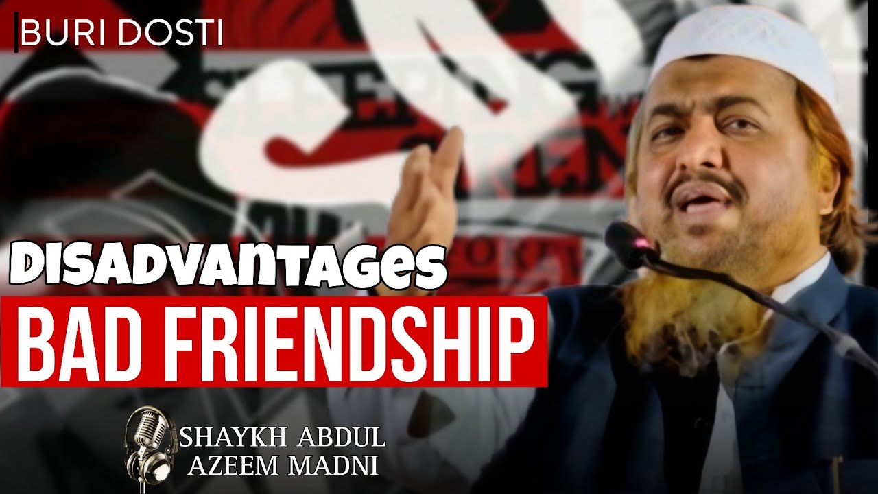 Disadvantages Of Bad Friendship • Shaikh Abdul Azeem MADNI - YouTube