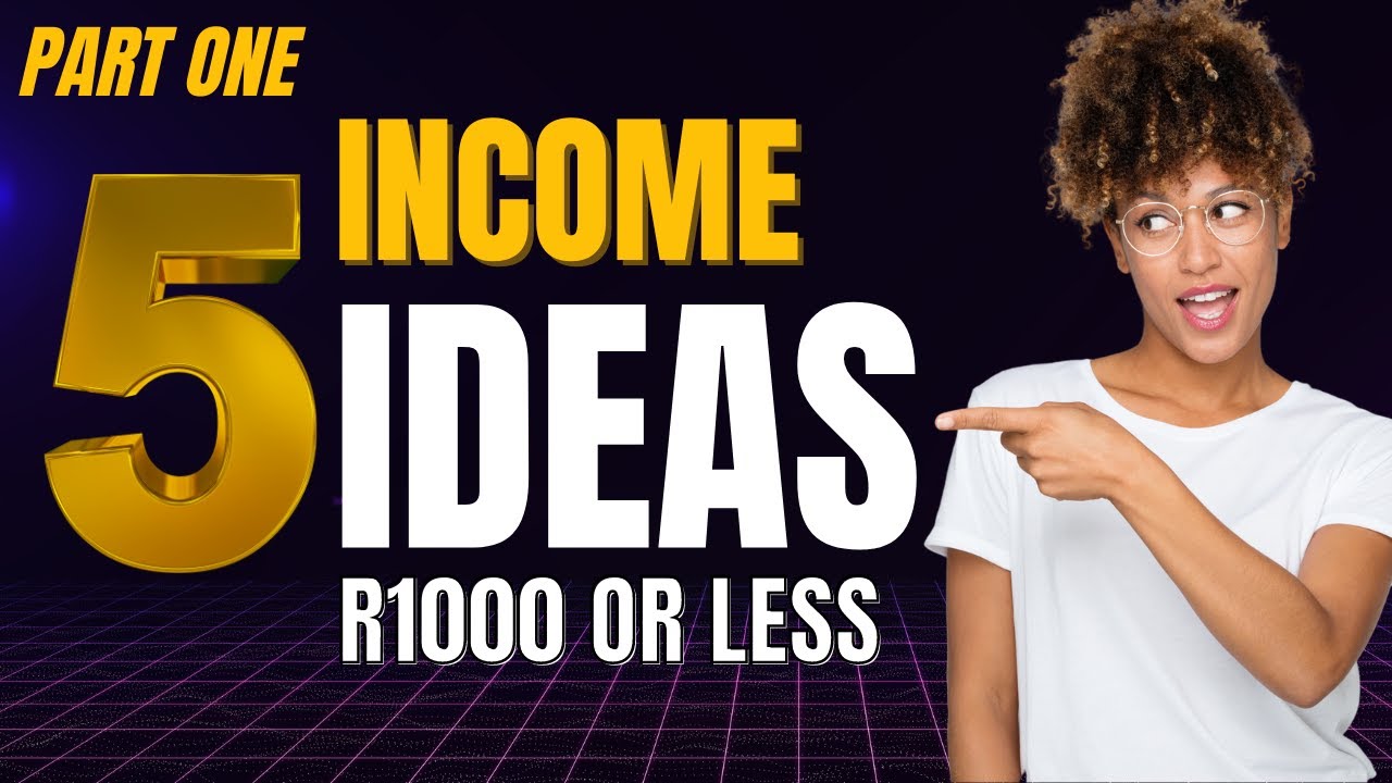 5 Small Business/Income Ideas - Start with R1000 OR LESS - YouTube