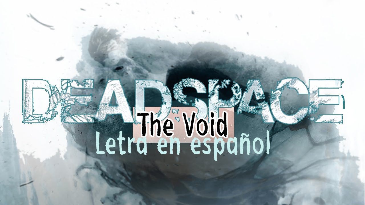 Deadspace - The Aching & The Void (letra en español) - YouTube