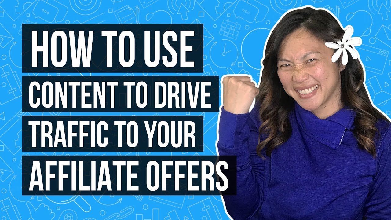 HOW TO USE CONTENT TO DRIVE TRAFFIC TO YOUR AFFILIATE OFFERS - YouTube