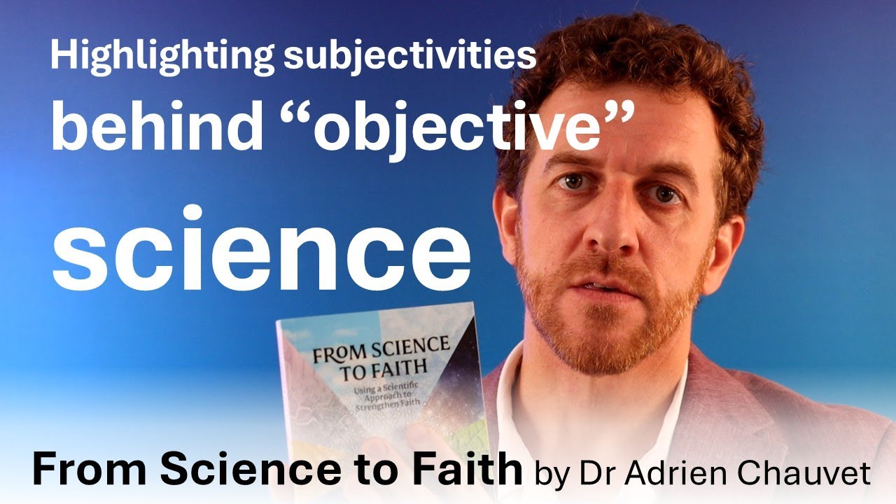 From Science to Faith - Part 25 - Behind Objective Science - YouTube