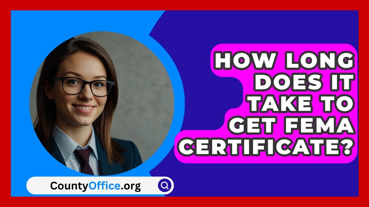 How Long Does It Take To Get FEMA Certificate? - CountyOffice.org - YouTube
