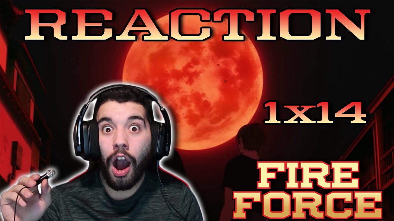 Crimson Moon?? Fire Force 1x14 REACTION!! "For Whom the Flames Burn ...