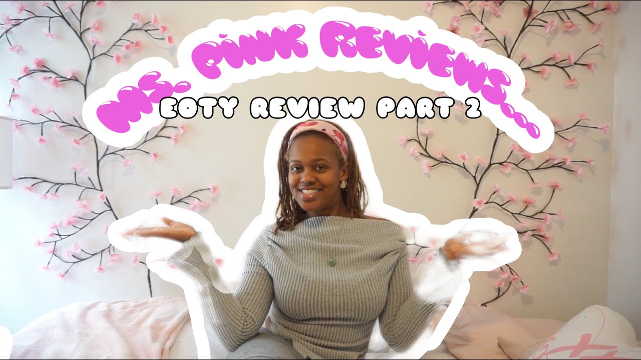 Ms. Pink Reviews: EOTY PART 2!!! - YouTube