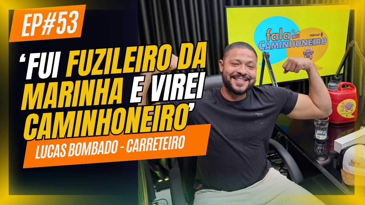 [EP 53] SAI DA MARINHA PRA VIRAR CAMINHONEIRO | 🚚 LUCAS 'BOMBADO' - YouTube