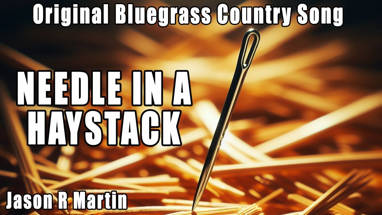 Jason R Martin - Needle In A Haystack Original Bluegrass Song - YouTube