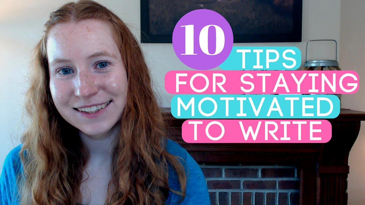 Top 10 Tips for Staying Motivated to Write Your Novel - YouTube