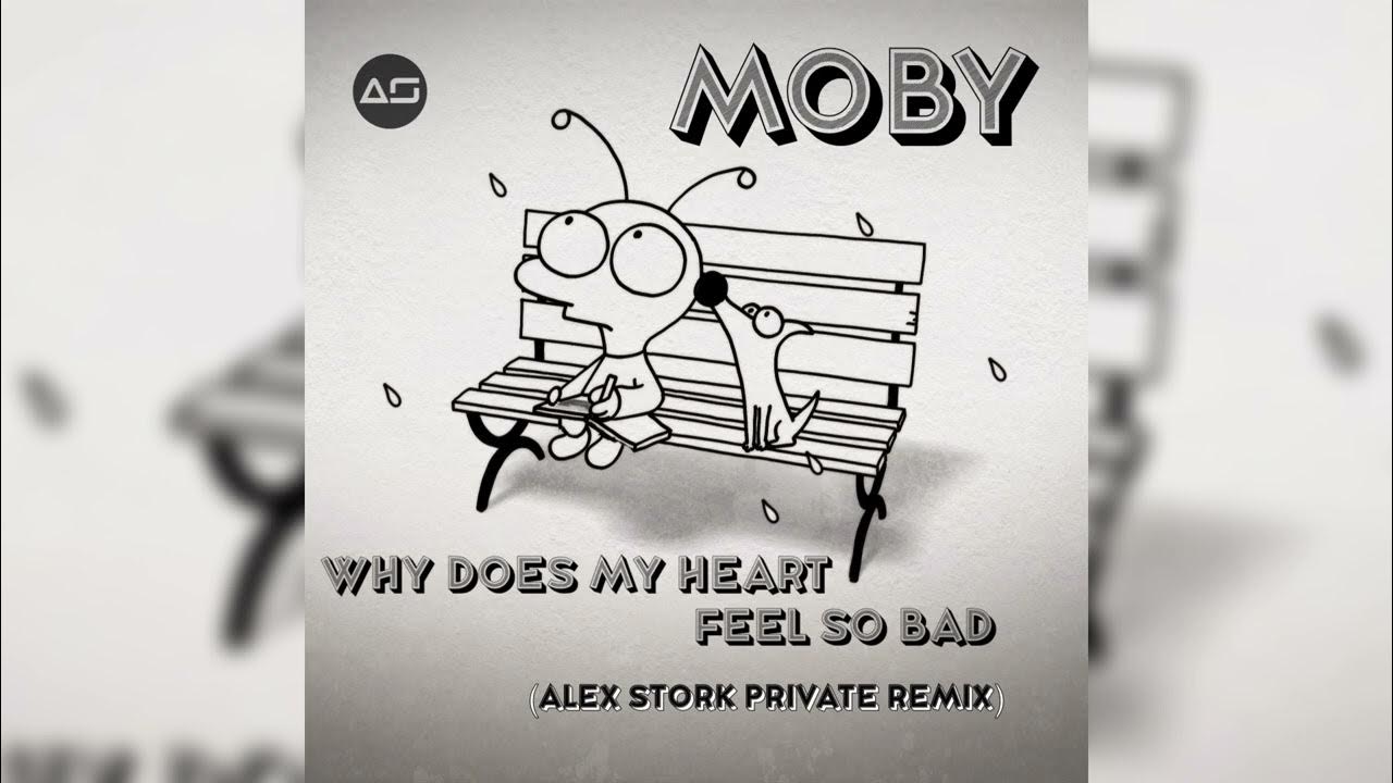 MOBY - Why Does My Heart Feel So Bad (Alex Stork Private Remix) @moby ...