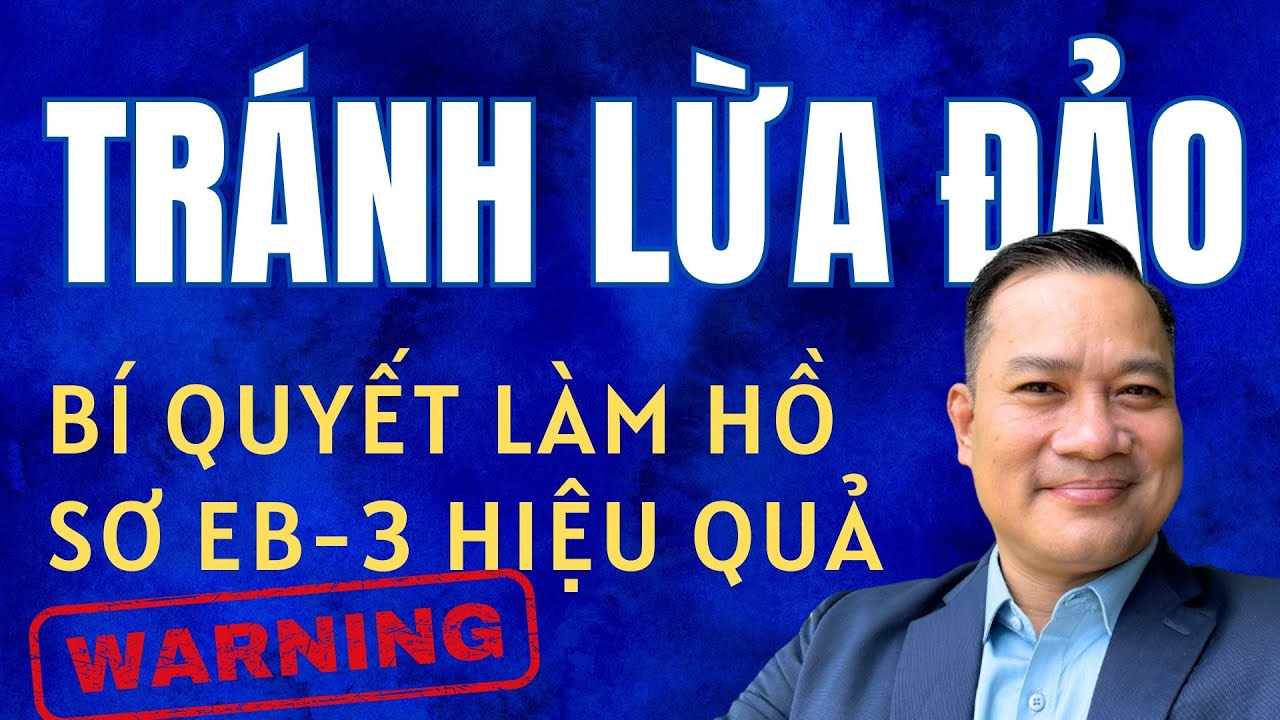 Tránh Lừa Đảo Khi Làm Hồ Sơ EB3: Những Điều Bạn Cần Biết | Ryan Trương ...