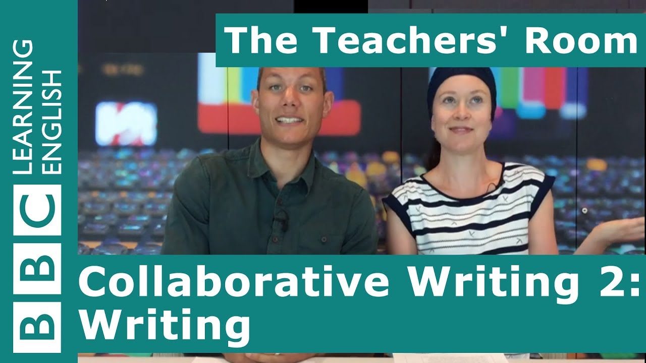 The Teachers' Room: Collaborative Writing 2: Writing