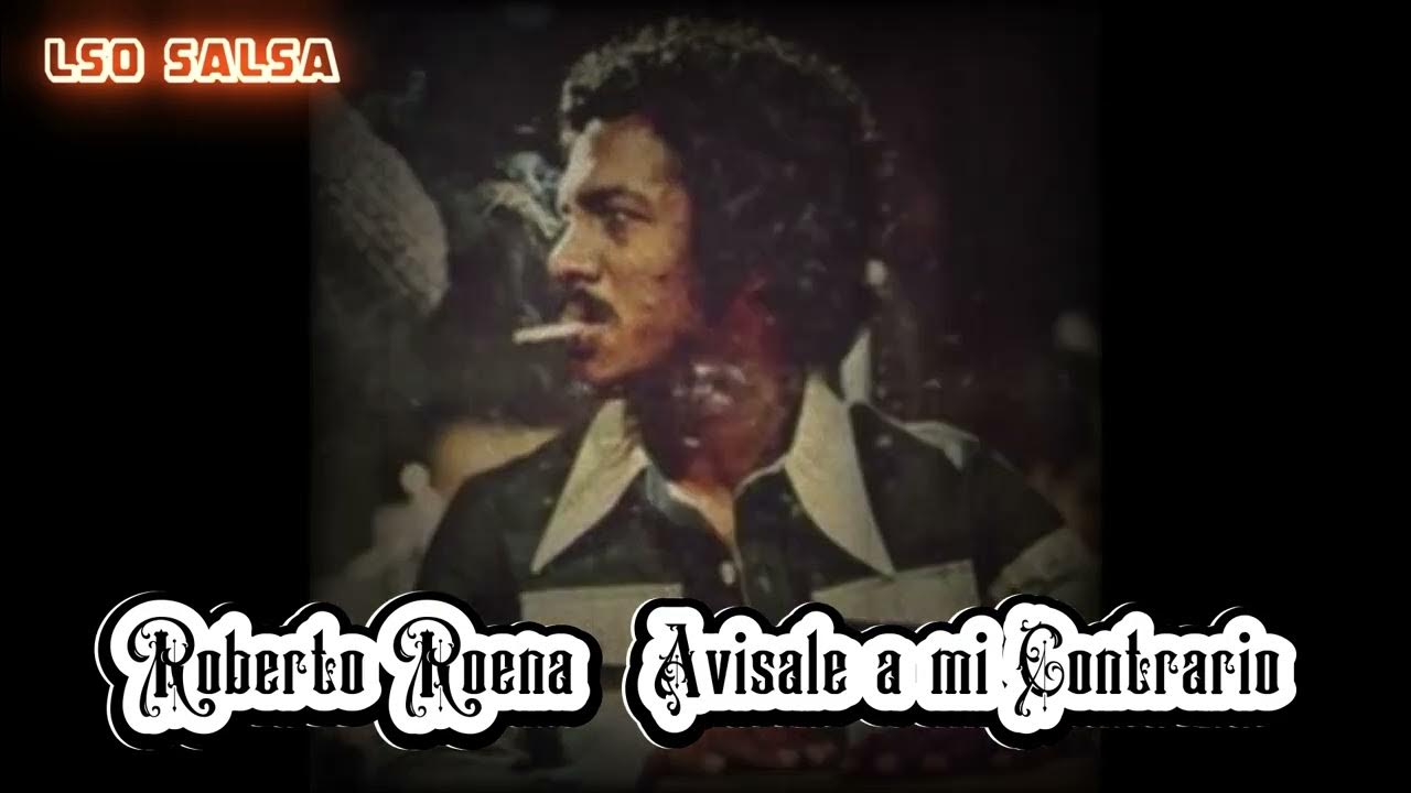 ROBERTO ROENA - AVÍSALE A MI CONTRARIO (SALSA) - YouTube