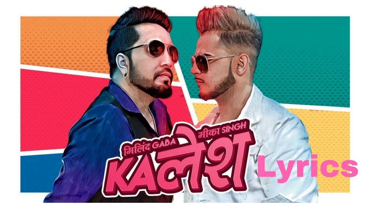 Kalesh Song Lyrics | Millind Gaba, Mika Singh | DirectorGifty | Latest ...