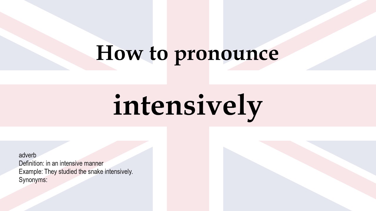 How to pronounce 'intensively' + meaning - YouTube