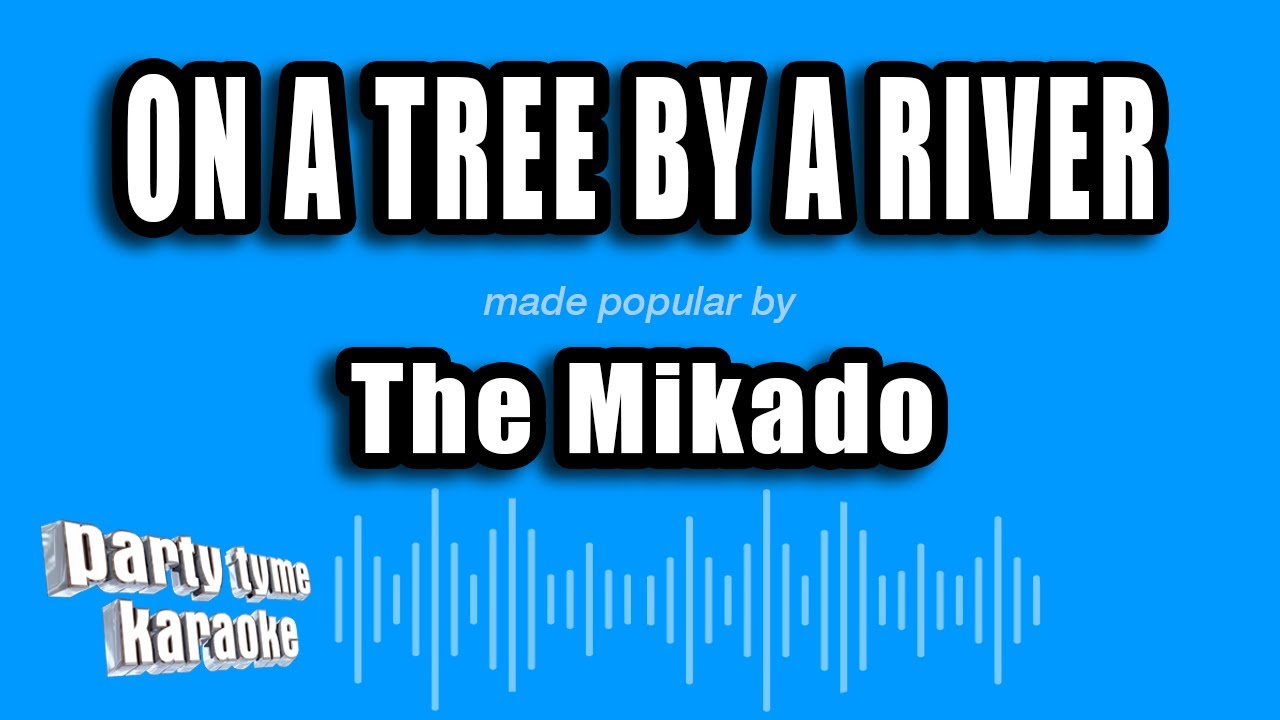 The Mikado - On A Tree By A River (Karaoke Version) - YouTube