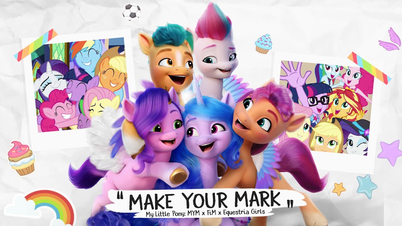 'Make Your Mark' - My Little Pony: MYM x FiM x Equestria Girls [MLP ...