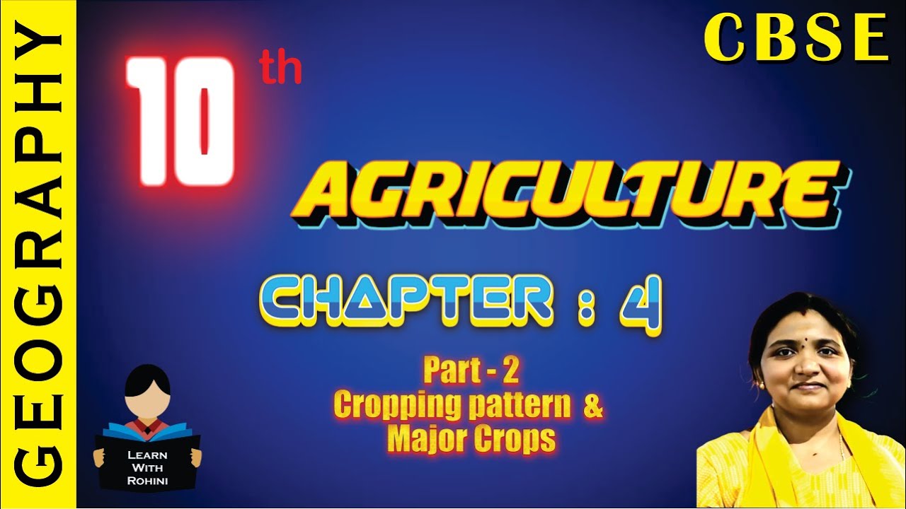 Class 10 Geography Chapter 4 | Agriculture | Cropping Pattern & Major Crops⁨@learnwithrohini ...