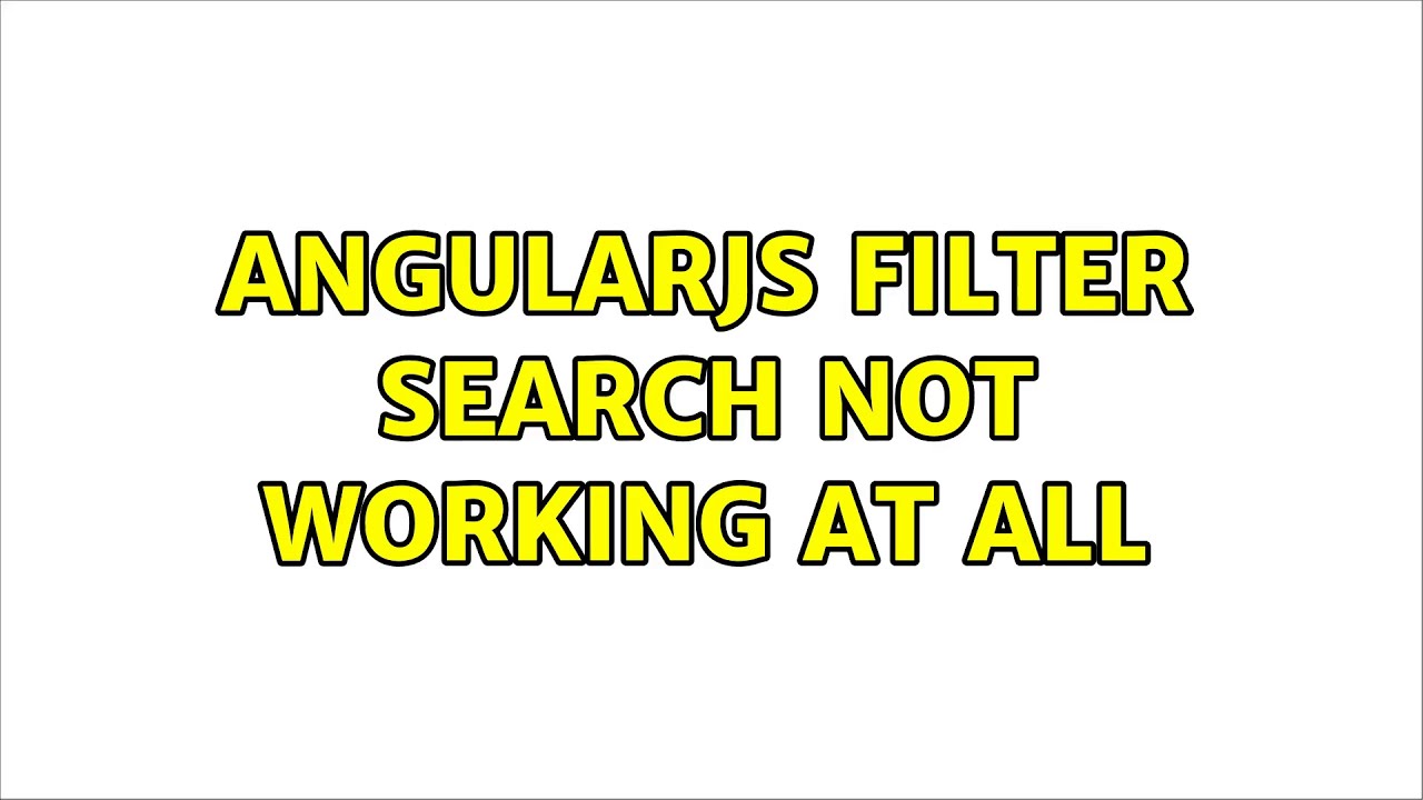 AngularJS filter search not working at all (3 Solutions!!) - YouTube