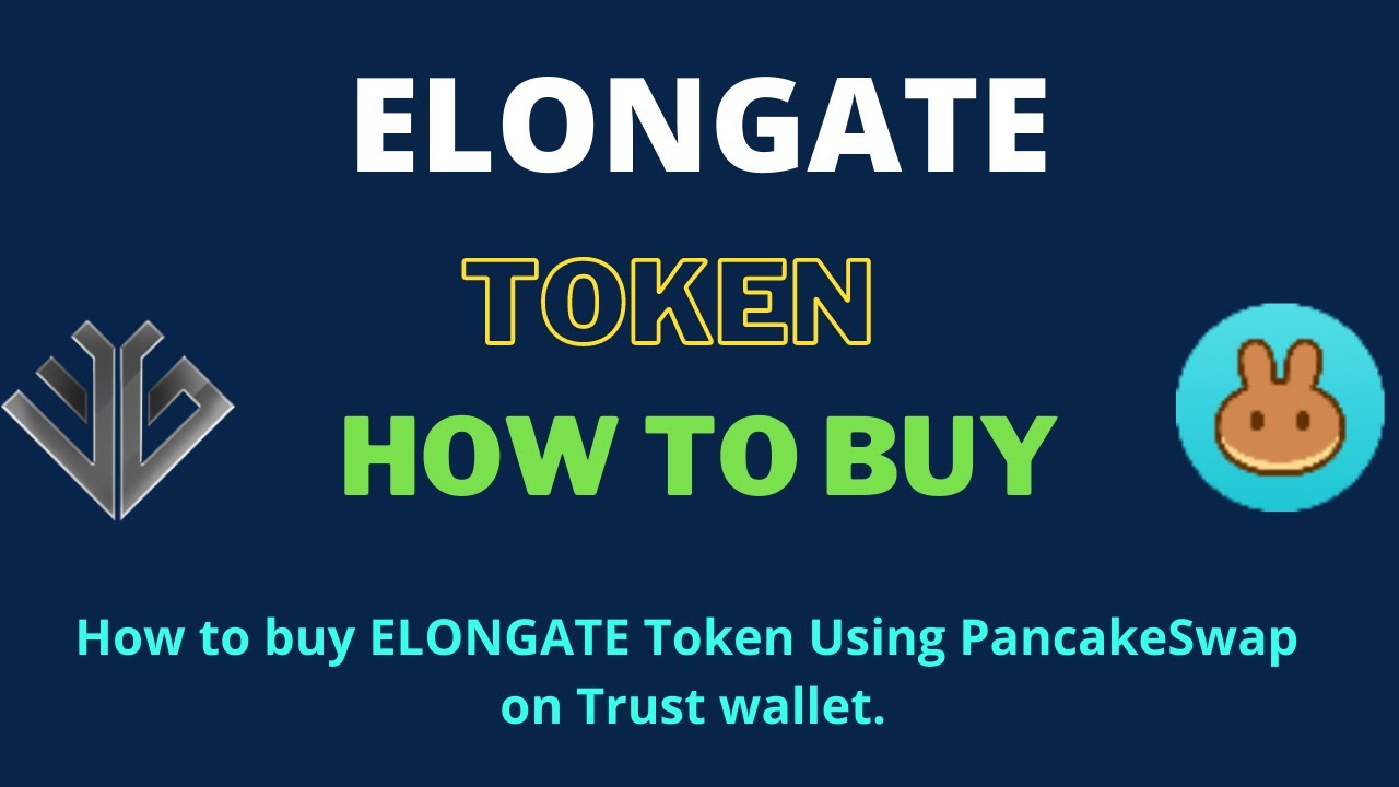 How to Buy ELONGATE Token (ELONGATE) Using PancakeSwap On Trust Wallet ...