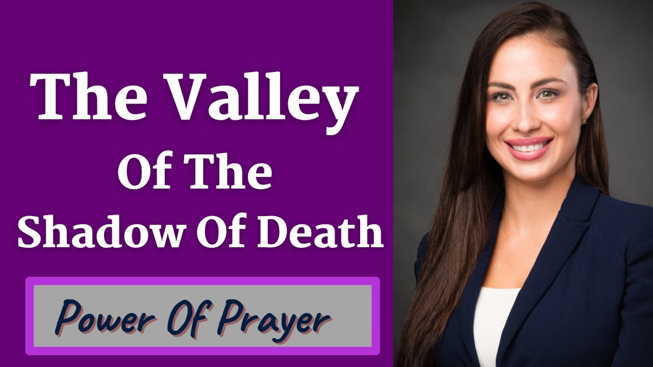 The Valley Of The Shadow Of Death | Morning Prayer Before You Start ...