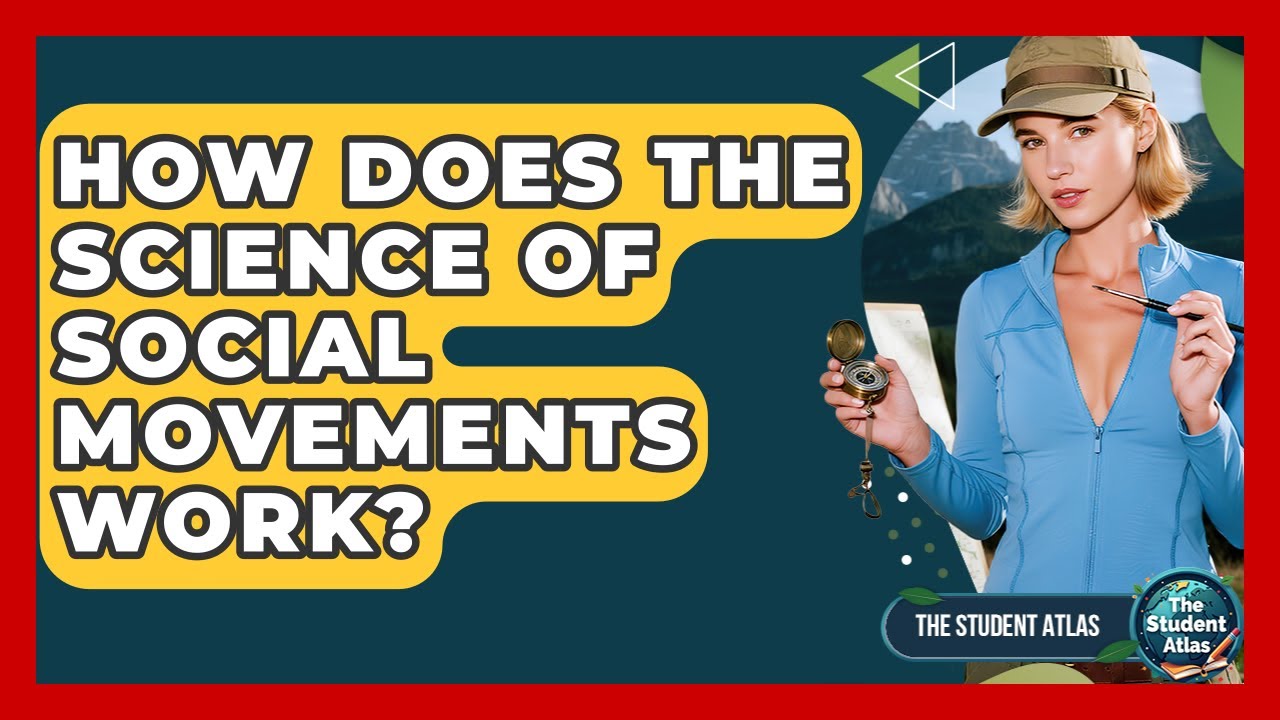 How Does The Science Of Social Movements Work? - The Student Atlas ...