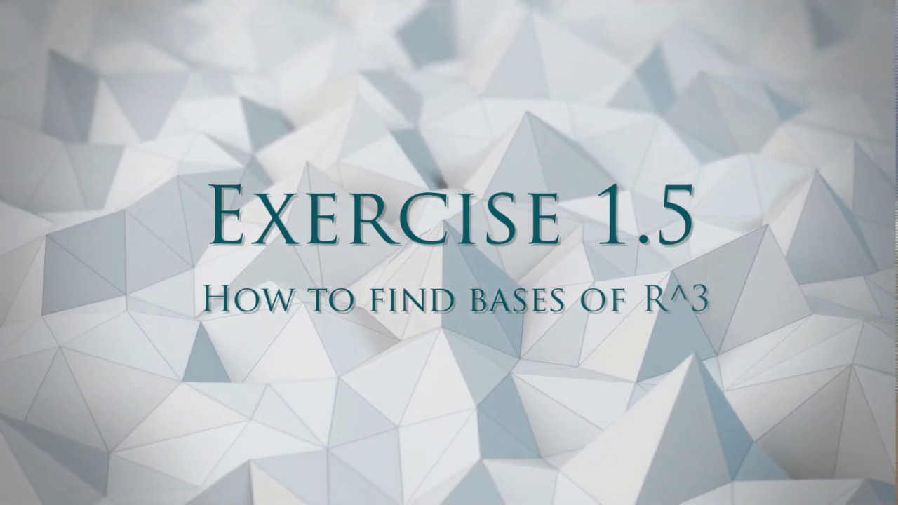 Exercise 5. How to find bases of R^3 (part2). Linear Algebra and ...