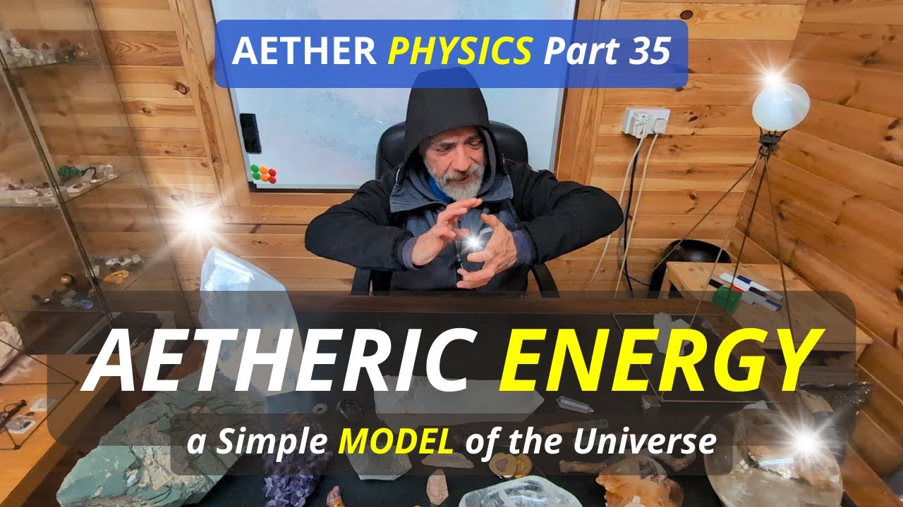"What is AETHERIC Energy?" | AETHER PHYSICS Part 35 - YouTube