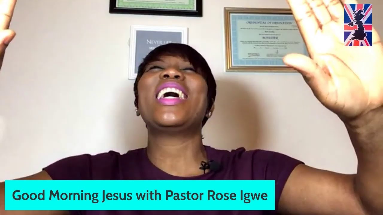 Good Morning Jesus with Pastor Rose Igwe - YouTube