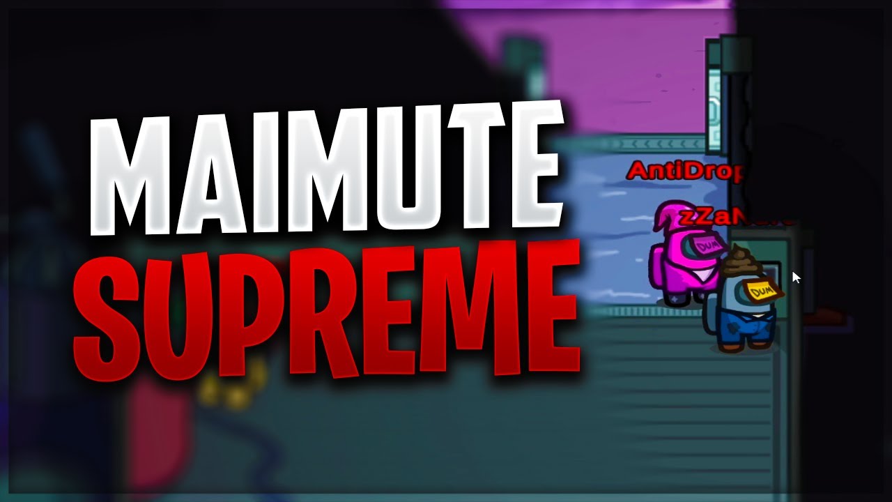 MAIMUTELE SUPREME pe Among Us! - YouTube