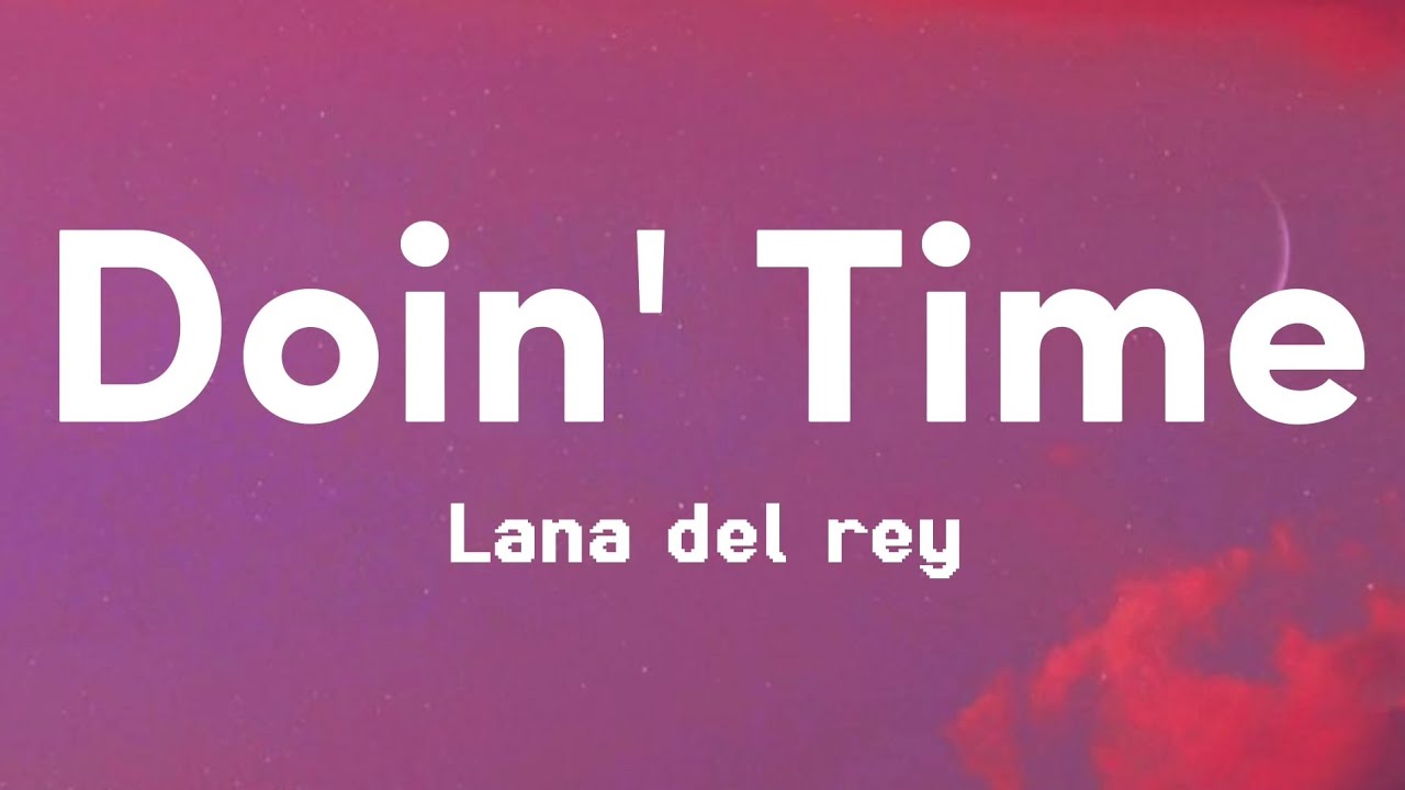 Lana del rey - Doin' time ( Lyrics ) - YouTube