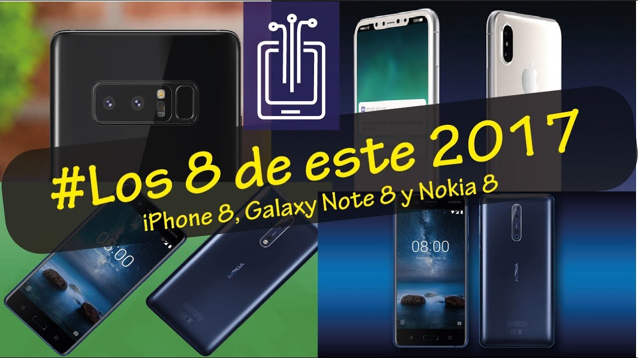 Los 8 del 2017 - iPhone 8, Galaxy Note 8 y Nokia 8 - YouTube
