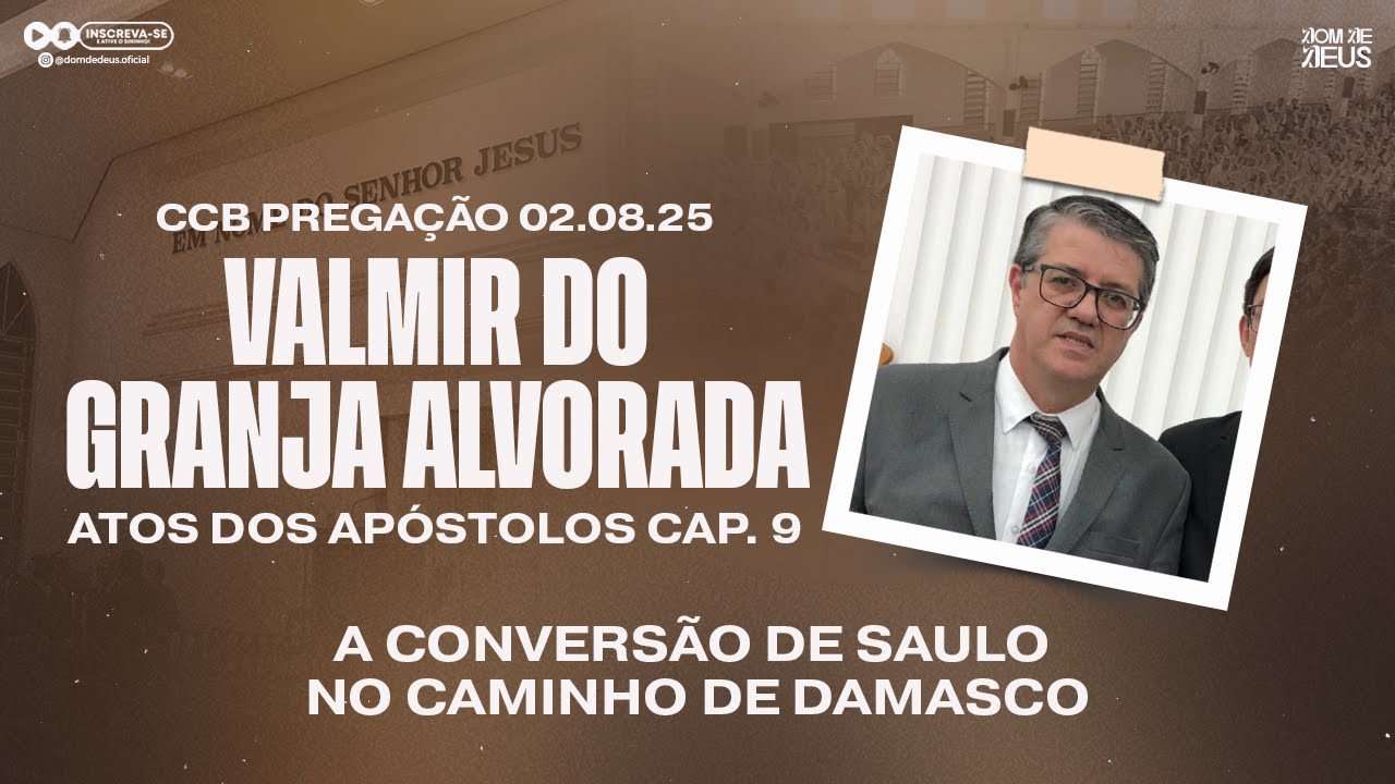 CCB PREGAÇÃO VALMIR DO GRANJA ALVORADA - ATOS CAP. 9 (02/08/25) - YouTube
