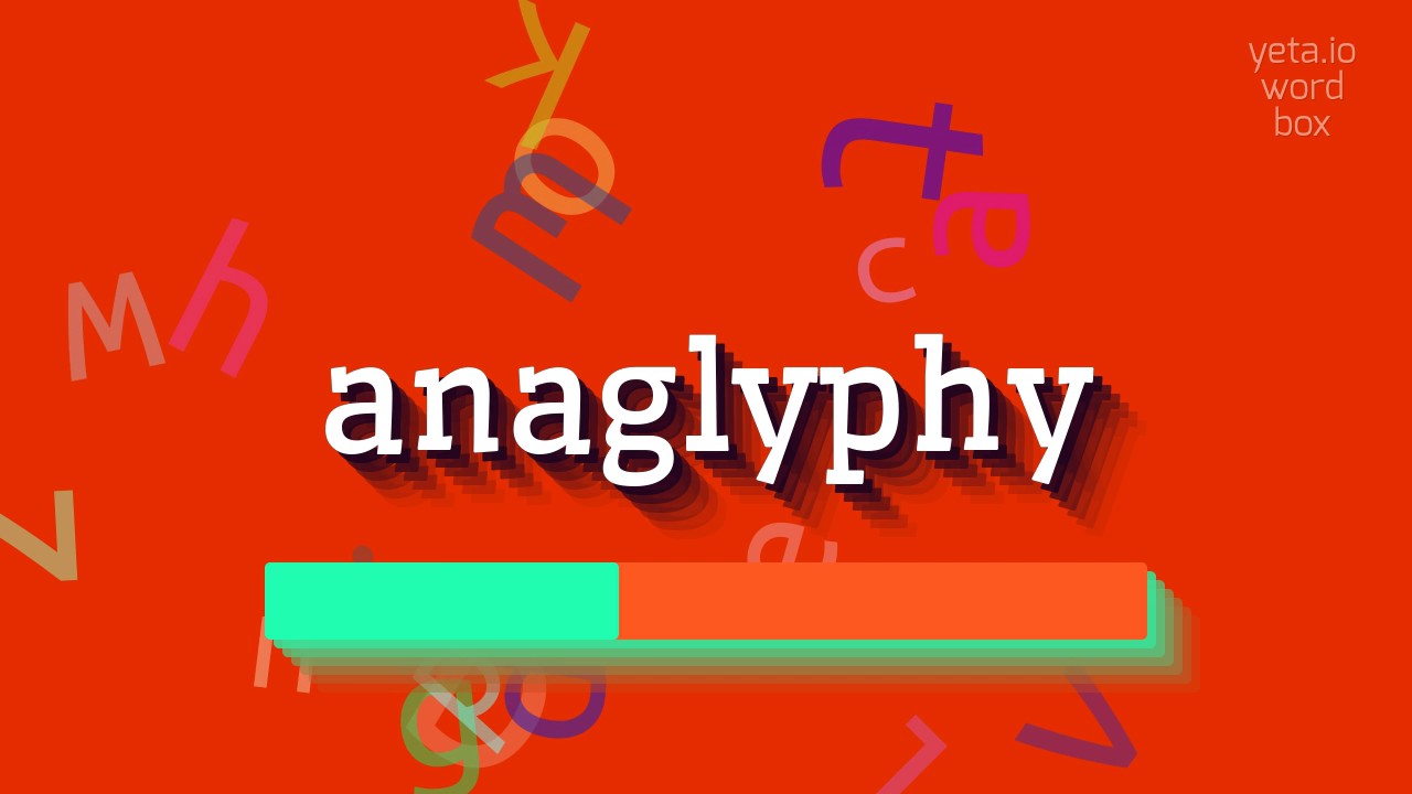 How to say "anaglyphy"! (High Quality Voices) - YouTube