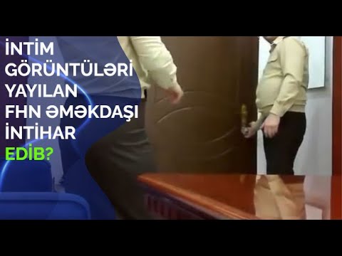 FHN-in intim görüntüləri yayılan qadın əməkdaşı intihar edib?